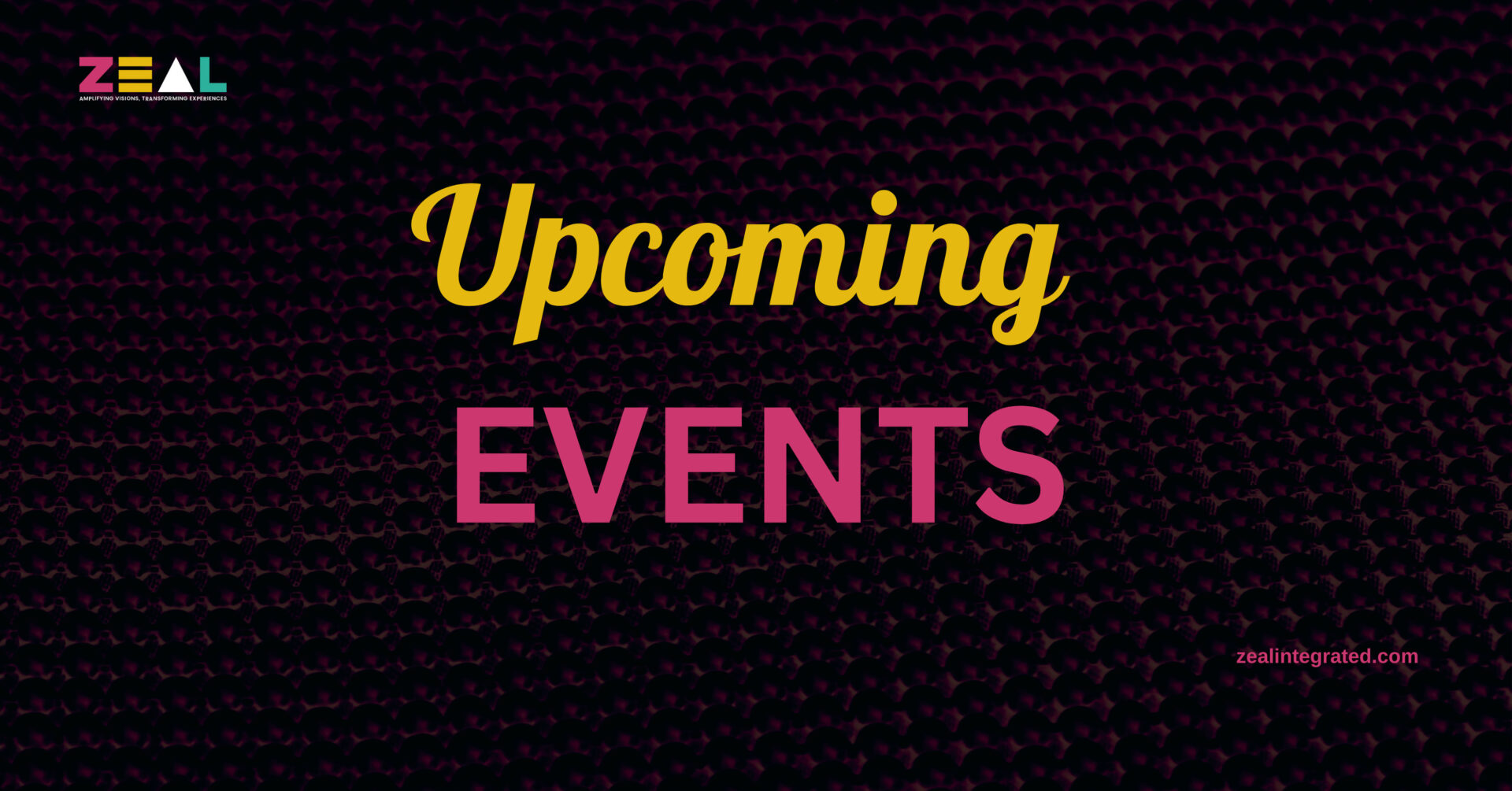 Upcoming, Ongoing & Past Events | Zeal Integrated
